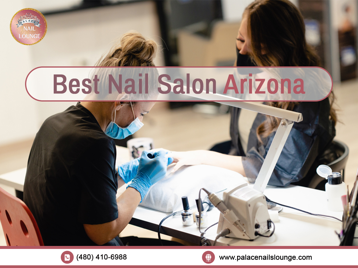 Best Nail Salon Arizona - Palace Nails Lounge